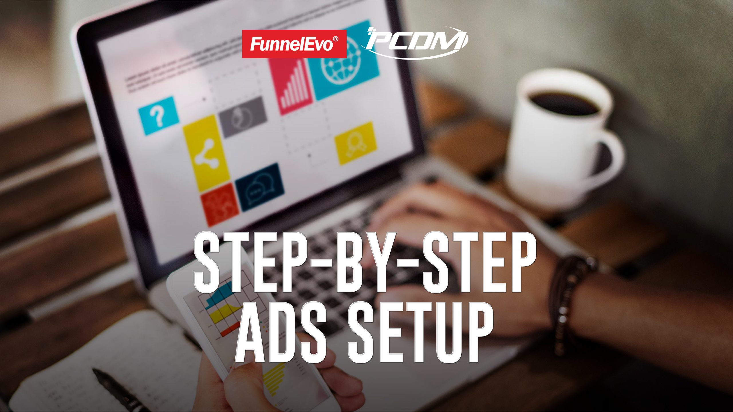 Step by Step Ads Setup - FunnelEvo+